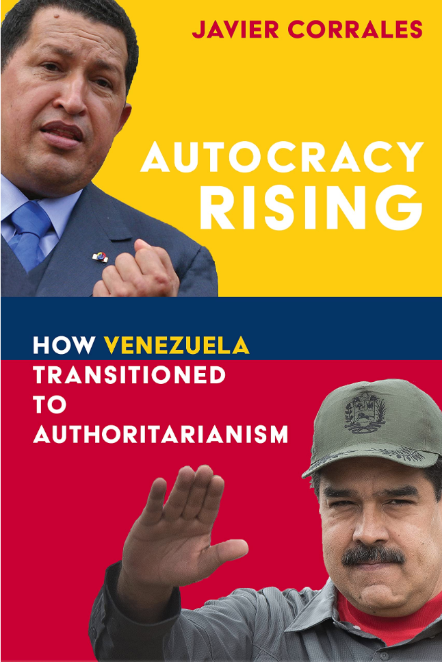 Javier Corrales / Autocracy Rising: How Venezuela Transitioned to ...